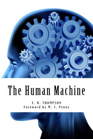 The Human Machine: Secrets of Success by E.R. Thompson | Goodreads