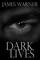 Dark Lives by James Warner | Goodreads