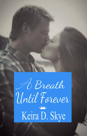 A Breath Until Forever by Keira D. Skye | Goodreads