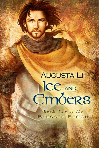 Ice and Embers (Blessed Epoch, #2) by Augusta Li | Goodreads