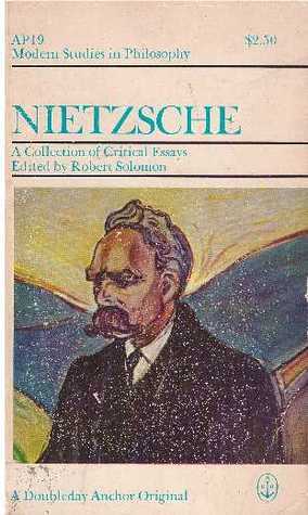 Nietzsche: A Collection of Critical Essays by Robert C. Solomon | Goodreads