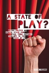 A State of Play?: British Politics on Screen, Stage and Page, from ...