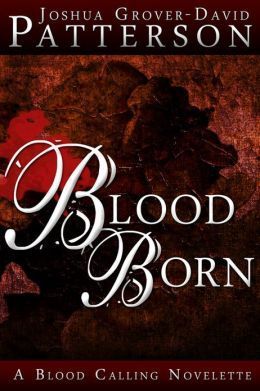 Blood Born by Joshua Grover-David Patterson | Goodreads