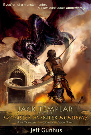Jack Templar and the Monster Hunter Academy by Jeff Gunhus | Goodreads