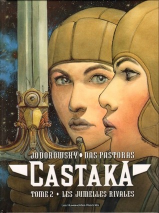 Les Jumelles Rivales (Castaka, #2) by Alejandro Jodorowsky | Goodreads