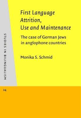 First Language Attrition, Use and Maintenance by Monika S. Schmid ...