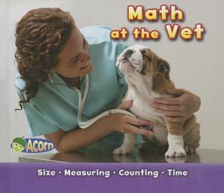 Math at the Vet (Acorn: Math on the Job) by Tracey Steffora | Goodreads