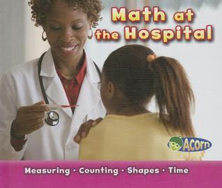 Math at the Hospital (Acorn: Math on the Job) by Tracey Steffora ...