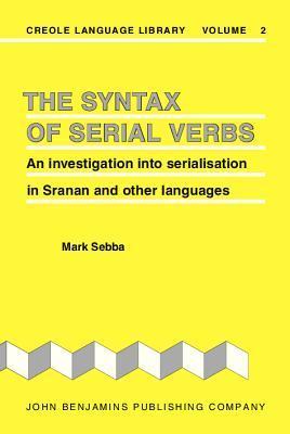 The Syntax of Serial Verbs (Creole Language Library) by Mark Sebba ...