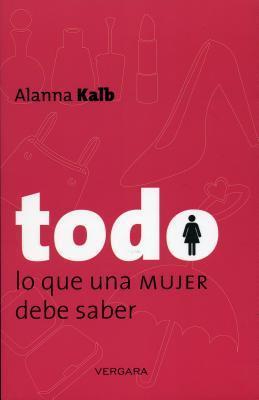 Todo lo que un hombre debe saber / Stuff Every Man Should Know / Todo lo que una mujer debe ...