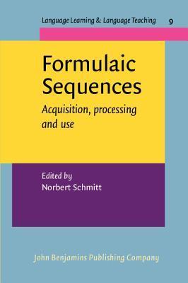 Formulaic Sequences: Acquisition, Processing and Use by Norbert Schmitt | Goodreads