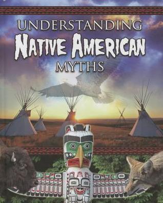 Understanding Native American Myths (Myths Understood) by Megan Kopp ...