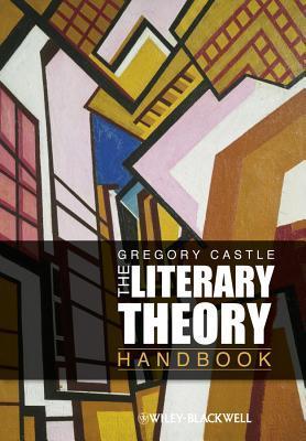 The Literary Theory Handbook by Gregory Castle | Goodreads