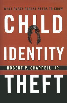 Child Identity Theft: What Every Parent Needs to Know by Robert P ...