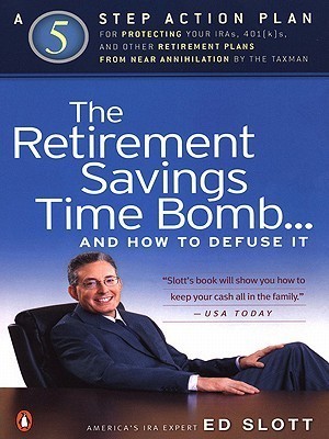 The Retirement Savings Time Bomb...and How to Defuse It by Ed Slott ...