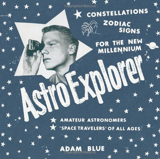 AstroExplorer by Adam Blue | Goodreads