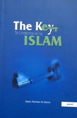 The Key To Understanding Islam by Abdul Rahman Abdul Kareem Al-Sheha | Goodreads