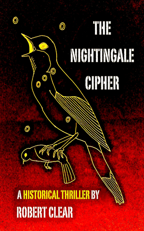 The Nightingale Cipher by Robert Clear | Goodreads