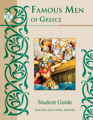 Famous Men of Greece Student Guide by Leigh Lowe | Goodreads