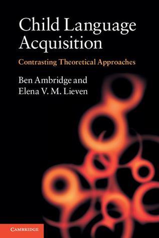 Child Language Acquisition: Contrasting Theoretical Approaches by Ben ...