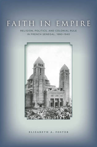 Faith in Empire: Religion, Politics, and Colonial Rule in French ...