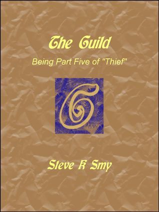 The Guild (Thief, #5) by Steve K. Smy | Goodreads