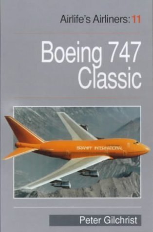 Boeing 747 Classic (Airlife's Airliners, #11) by Peter Gilchrist ...