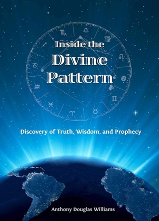 Inside the Divine Pattern by Anthony Douglas Williams | Goodreads