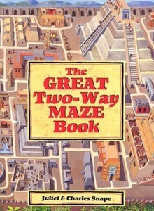 The Great Two-Way Maze Book by Juliet Snape | Goodreads