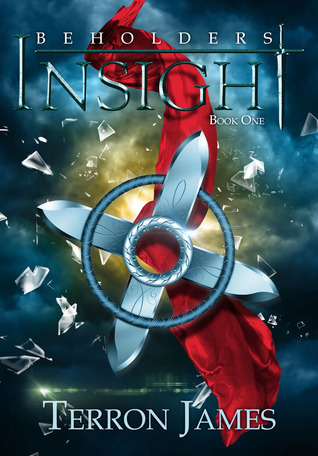 Insight (Beholders, #1) by Terron James | Goodreads