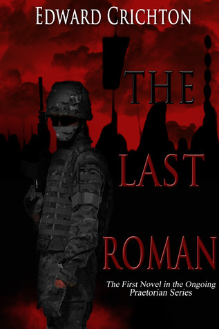 The Last Roman by Edward Crichton | Goodreads