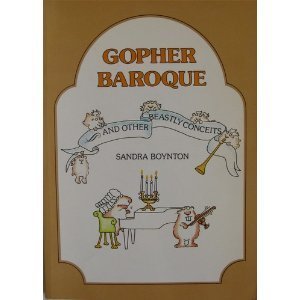 Gopher Baroque and Other Beastly Conceits by Sandra Boynton | Goodreads