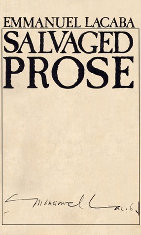 Salvaged Prose by Emmanuel F. Lacaba | Goodreads