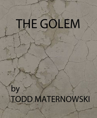 The Golem by Todd Maternowski | Goodreads