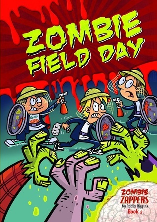 Zombie Field Day (Zombie Zappers, #2) by Nadia Higgins | Goodreads