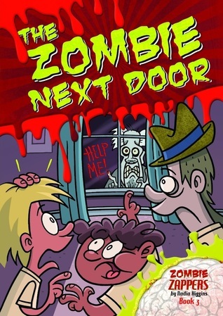 The Zombie Next Door (Zombie Zappers, #3) by Nadia Higgins | Goodreads