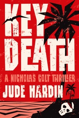 Key Death (A Nicholas Colt Thriller) by Jude Hardin | Goodreads