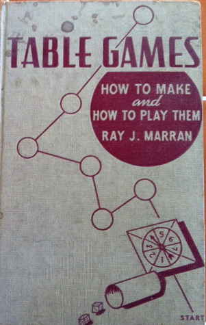 Table Games: How to Make and How to Play Them by Ray J Marran | Goodreads