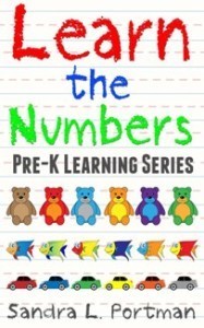 Learn the Numbers (Pre-K Learning Series #1) by Sandra L. Portman ...