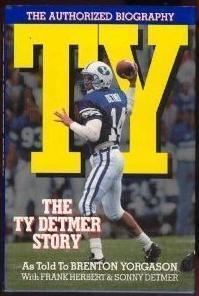 Ty the Ty Detmer Story by Brenton G. Yorgason | Goodreads