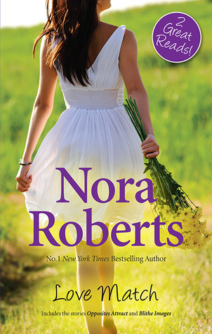Love Match: Opposites Attract / Blithe Images by Nora Roberts | Goodreads