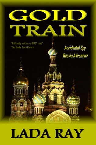 Gold Train (Accidental Spy Russia Adventure) by Lada Ray | Goodreads