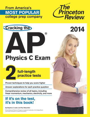 Cracking the AP Physics C Exam, 2014 Edition by The Princeton Review ...