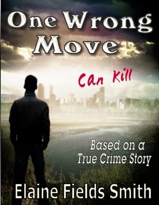 One Wrong Move: Can Kill by Elaine Fields Smith | Goodreads