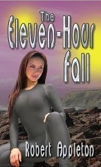 The Eleven Hour Fall: Complete Trilogy by Robert Appleton | Goodreads