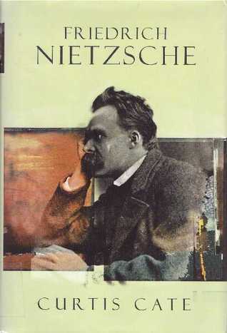 Friedrich Nietzsche by Curtis Cate | Goodreads