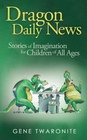 Dragon Daily News by Gene Twaronite | Goodreads