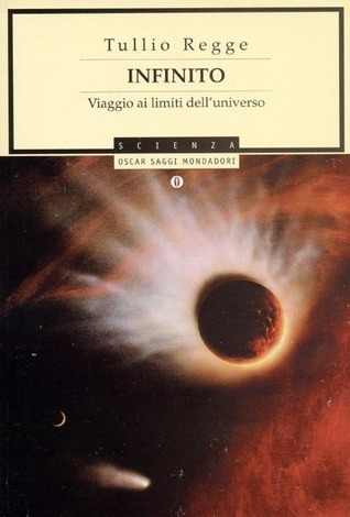 Infinito. Viaggio ai limiti dell'universo by Tullio Regge | Goodreads