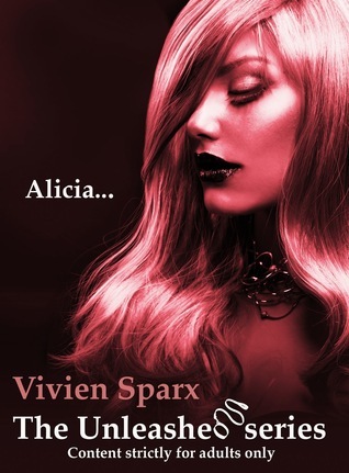 Alicia... (Unleashed) by Vivien Sparx | Goodreads