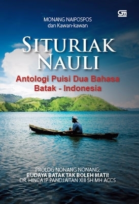 Situriak Nauli: Antologi Puisi Dua Bahasa Batak - Indonesia by Monang ...